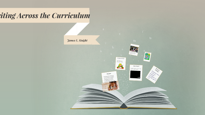 Writing Across Curriculum by James Knight on Prezi