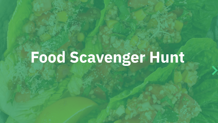 Food Scavenger Hunt by Saben Carlsen on Prezi