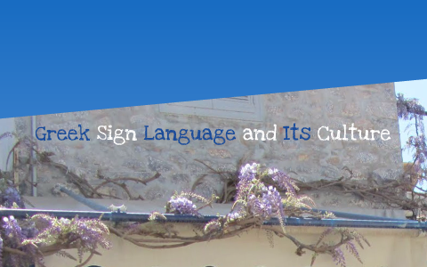 Greece's Sign Language and its Culture by Cameron Heilfermaki on Prezi