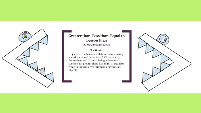 Greater than, Less than, Equal to Lesson Plan by Malia Larson on Prezi