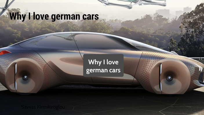 Why i love german cars by Savvas Kirmikiroglou on Prezi