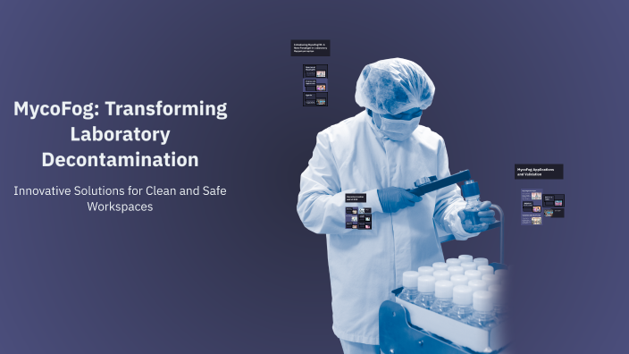 MycoFog: Transforming Laboratory Decontamination by Samir Patel on Prezi