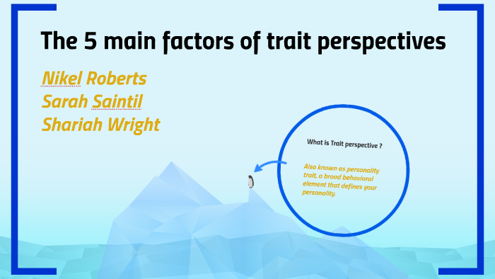 The 5 main factors of trait perspectives by sarah saintil on Prezi