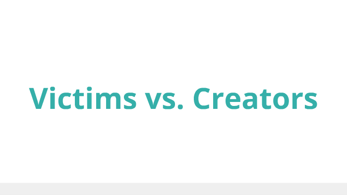 Victim versus Creator Language by Carrie Coward Bucher on Prezi