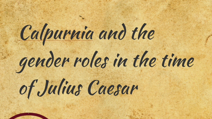 Calpurnia and gender roles in rome by ester angulo on Prezi