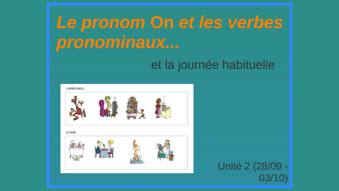 Le pronom On et les verbes pronominaux by Sarah Fernandes on Prezi
