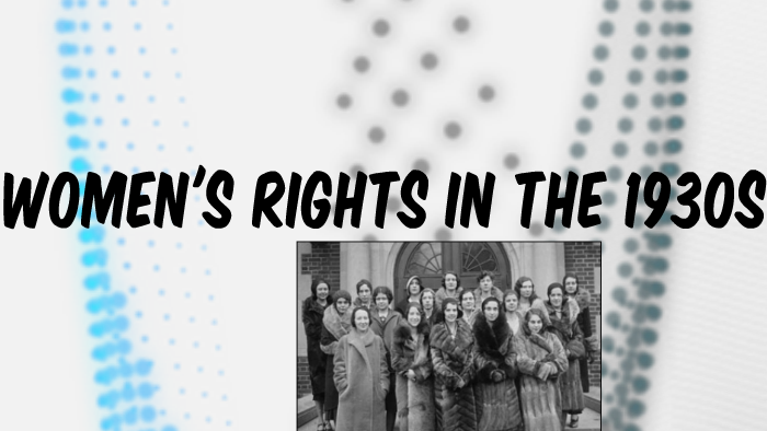 Women's Rights in the 1930s by Shaun Finney on Prezi