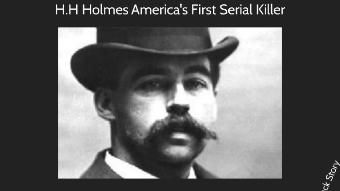 H.H Holmes America's First Serial Killer by Kristina Scott on Prezi