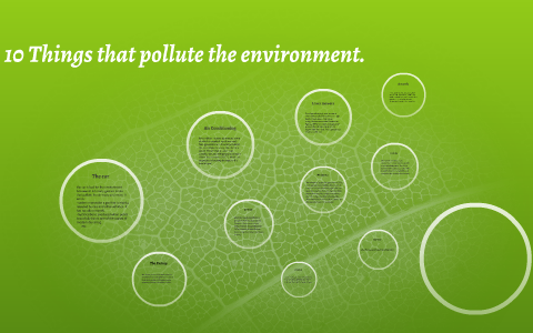 10 Things that pollute the environment. by Charles Dautel on Prezi