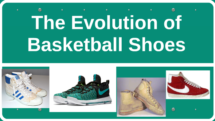 The Evolution of Basketball Shoes by Kye Burcham on Prezi