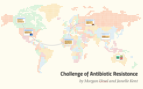 Challenge of Antibiotic Resistance by Janelle Kent on Prezi