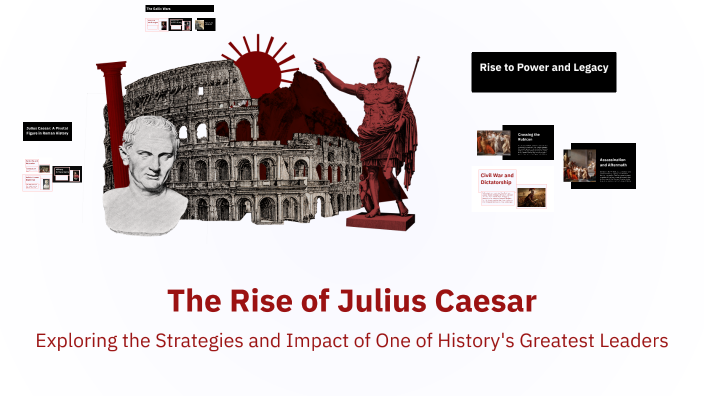 The Rise of Julius Caesar by Shruti Aneja on Prezi