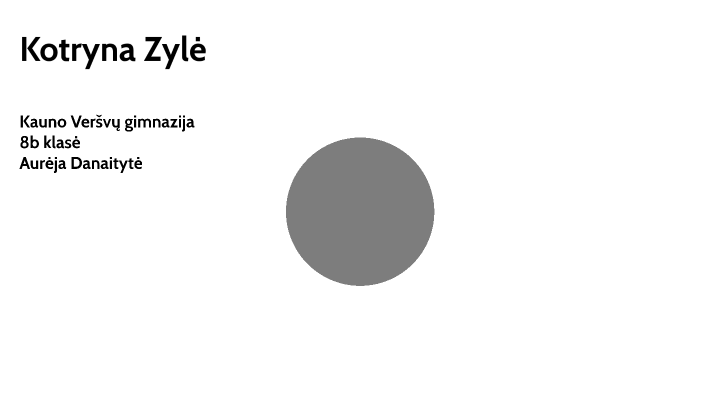 kotryna zyle by Aurėja Danaitytė on Prezi
