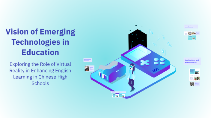 Vision of Emerging Technologies in Education by Christy Zhong on Prezi