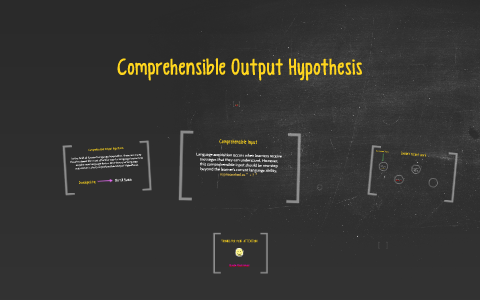 Comprehensible Output Hypothesis by Khawlah Hamd on Prezi