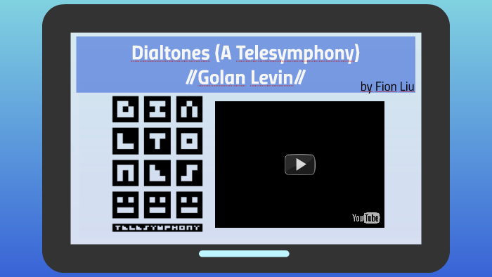 Dialtones (A Telesymphony) by Fion Liu on Prezi