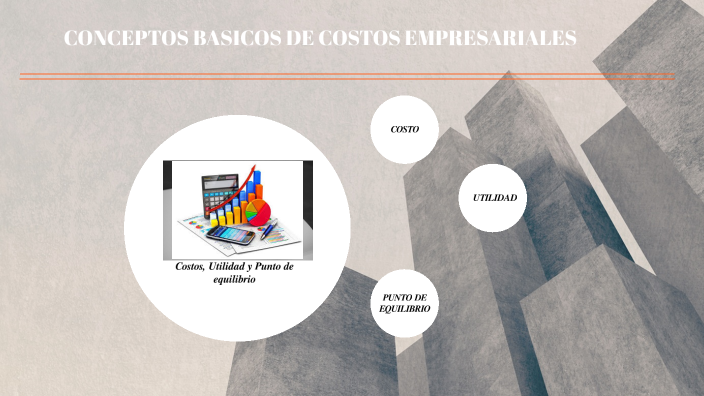 CONCEPTOS BASICOS DE COSTOS EMPRESARIALES by ANGÉLICA LÓPEZ on Prezi