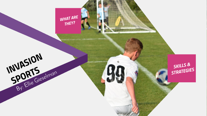 Invasion Sports by Ellie Gieselman on Prezi