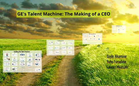 General Electric: Building the Talent Machine by Dayle Akamine on Prezi