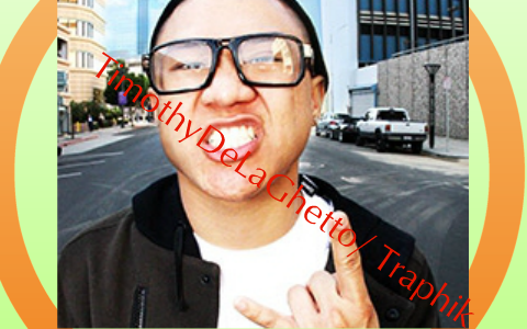 TimothyDeLaGhetto/ Traphik by Alexandra Nguyen on Prezi