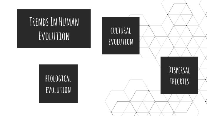 Trends in human evolution by Lilia Horlacher on Prezi