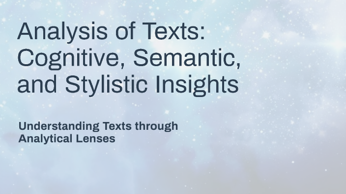 Analysis of Texts: Cognitive, Semantic, and Stylistic Insights by shahlo muminjonova on Prezi