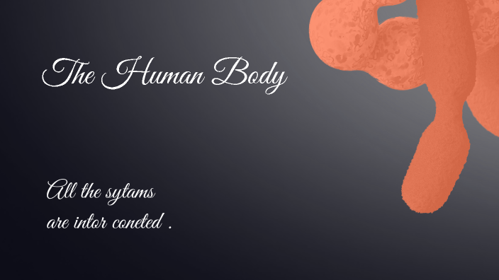 the human body by mason browning on Prezi