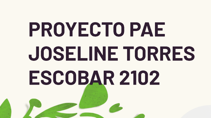 PROYECTO PAE by Joseline Torres Escobar on Prezi