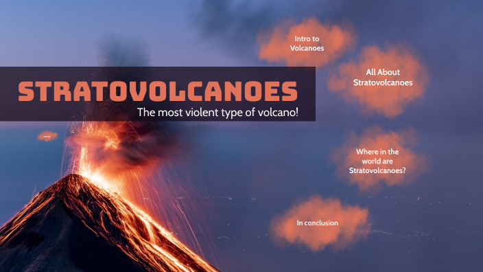 All about Stratovolcanoes! by Savanna Tucker on Prezi