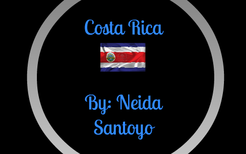 Costa Rica by Neida Santoyo Ortega on Prezi