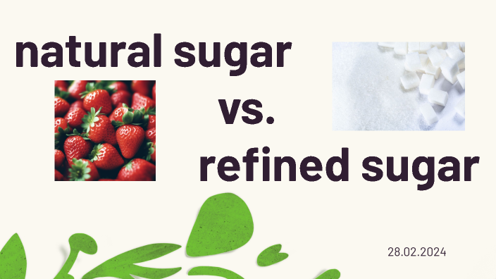 natural sugar vs. refined sugar by Bob on Prezi