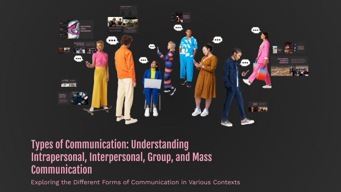 Types of Communication: Understanding Intrapersonal, Interpersonal, Group, and Mass ...