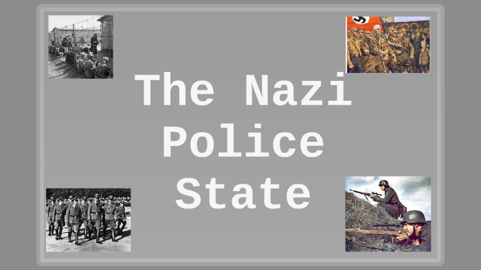 The Nazi Police State by mateo vigliero on Prezi