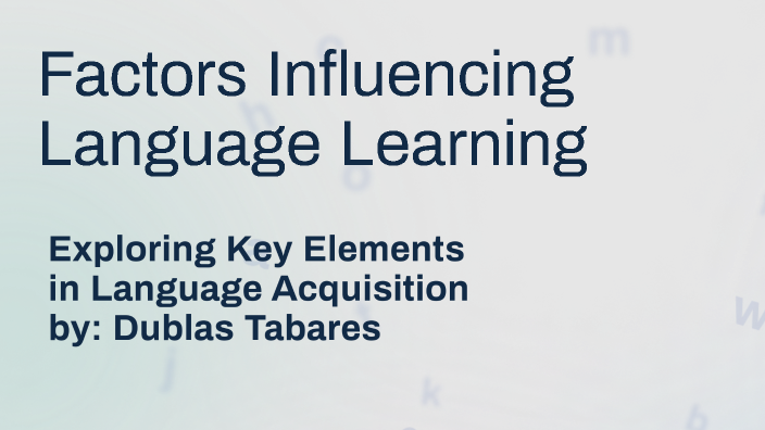 Factors Influencing Language Learning by Dublas Andres Tabares Quintero on Prezi