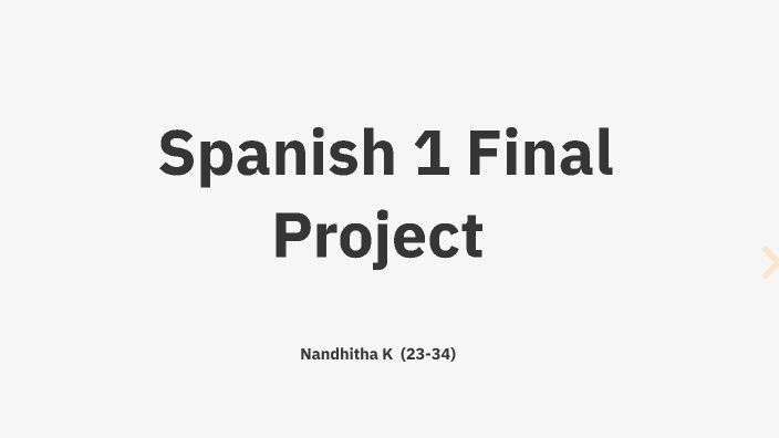 Spanish 1 Final Project by Nandhitha Krishnakumar on Prezi