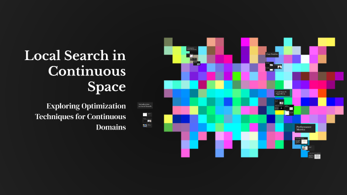 Local Search in Continuous Space by Harshith Nellore on Prezi