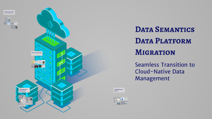 Data Semantics Data Platform Migration by sheila g on Prezi