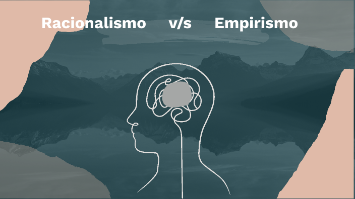 racionalismo vs empirismo by scarlette martinez on Prezi