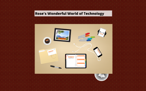 Rose's Wonderful World of Technology by Rose Youngblood on Prezi