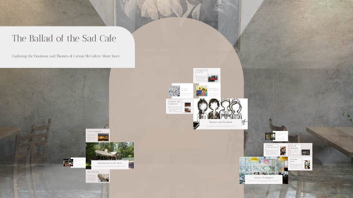 The Ballad of the Sad Cafe by Jeremy Brittain on Prezi