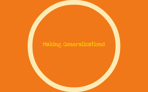 Making Generalizations by McKinzi Straub on Prezi