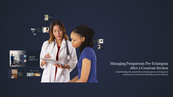 Managing Postpartum Pre-Eclampsia After a Cesarean Section by Poorin ...