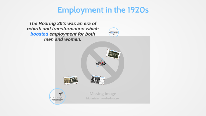 Employment in the 1920s by on Prezi