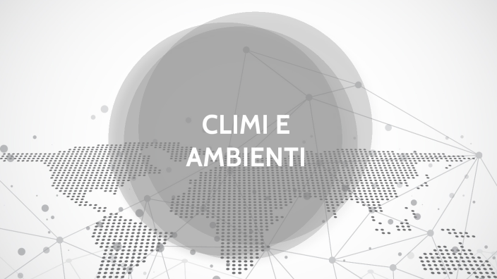 Climi e ambienti by Stella Gnemmi on Prezi