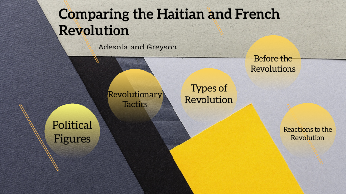 Comparing the Haitian and French Revolution by Adesola Fasipe on Prezi