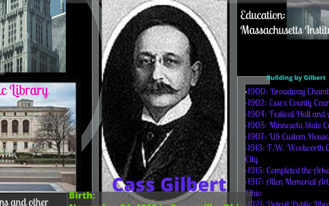 Cass Gilbert- Skyscraper Architecture by Rikki Gilbert on Prezi