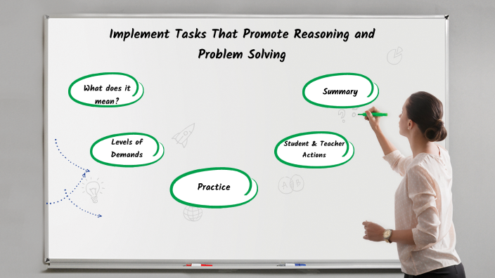 Implement Tasks That Promote Reasoning and Problem Solving by Erica Jasinski on Prezi