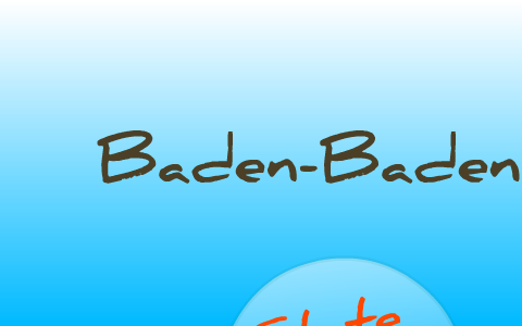 Baden-baden Würtemburg by annette heilman on Prezi