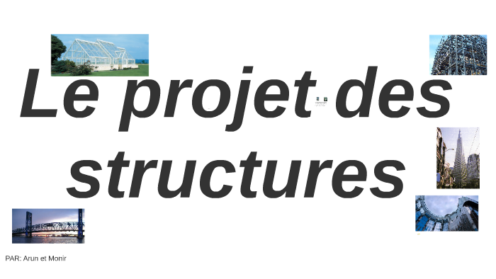 La projet des structures by a p on Prezi