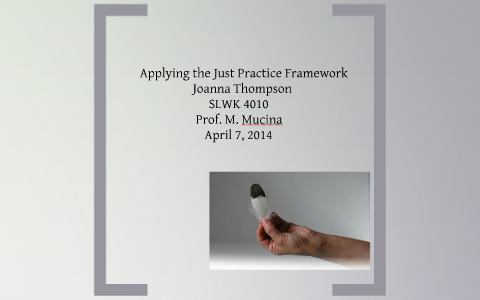 Just Practice Framework by Joanna Thompson on Prezi